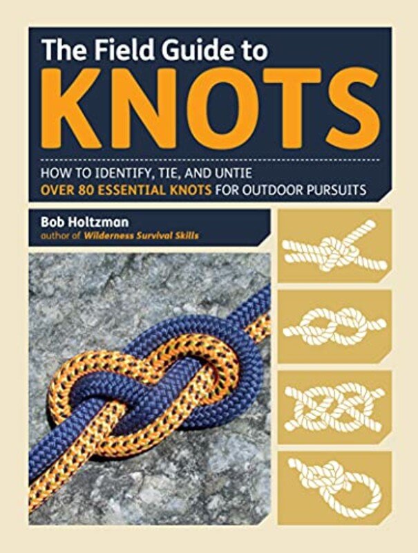 The Field Guide to Knots: How to Identify, Tie, an - CotizUp.com